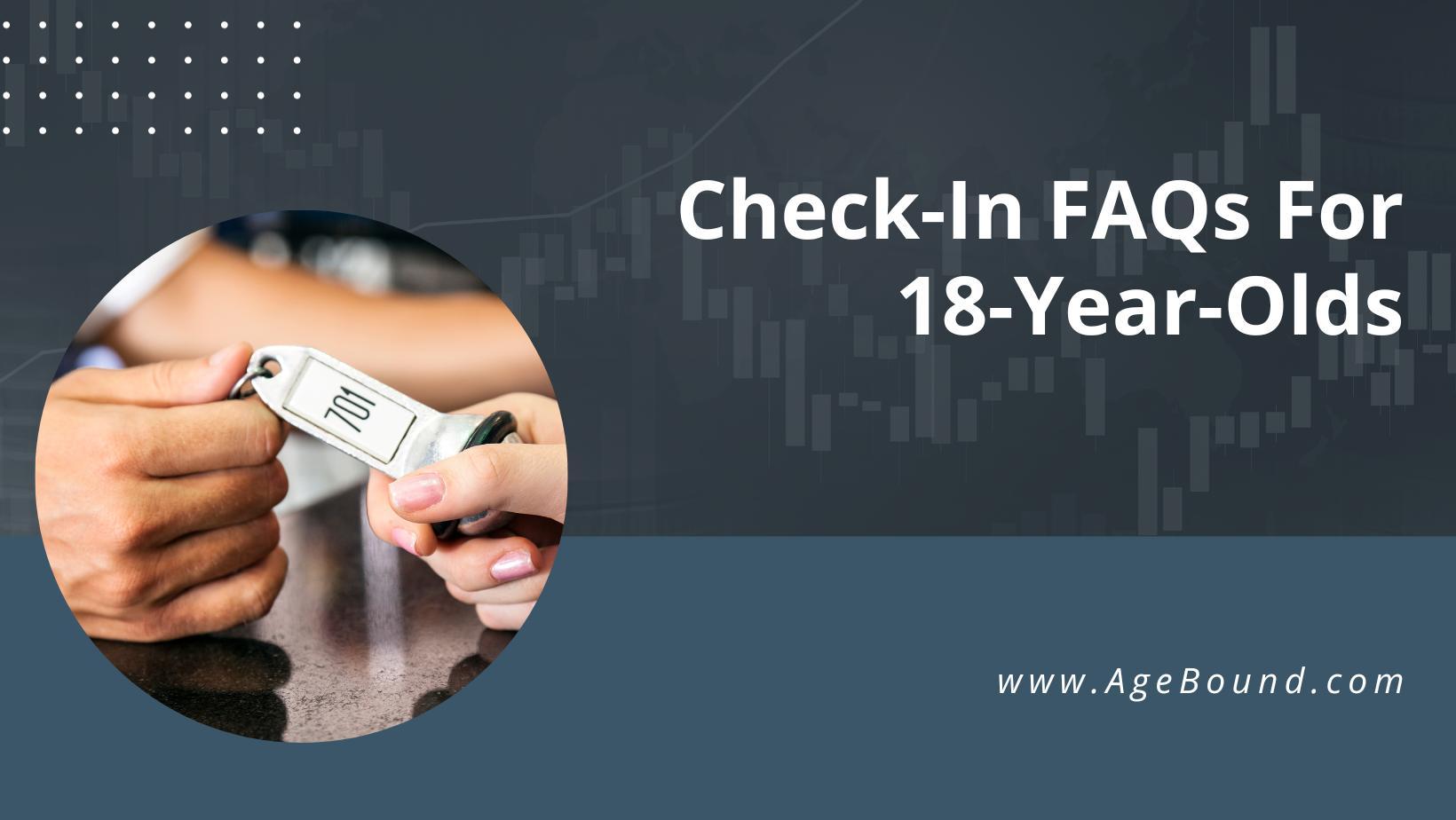 18 Years Old Check-In FAQs